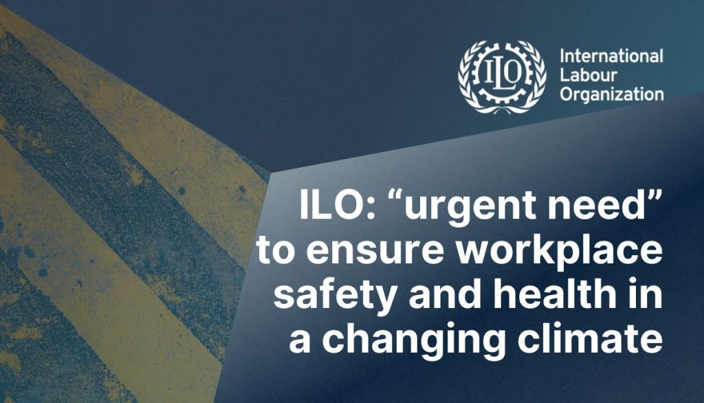 ILO: “urgent need” to ensure workplace safety and health in a changing ...