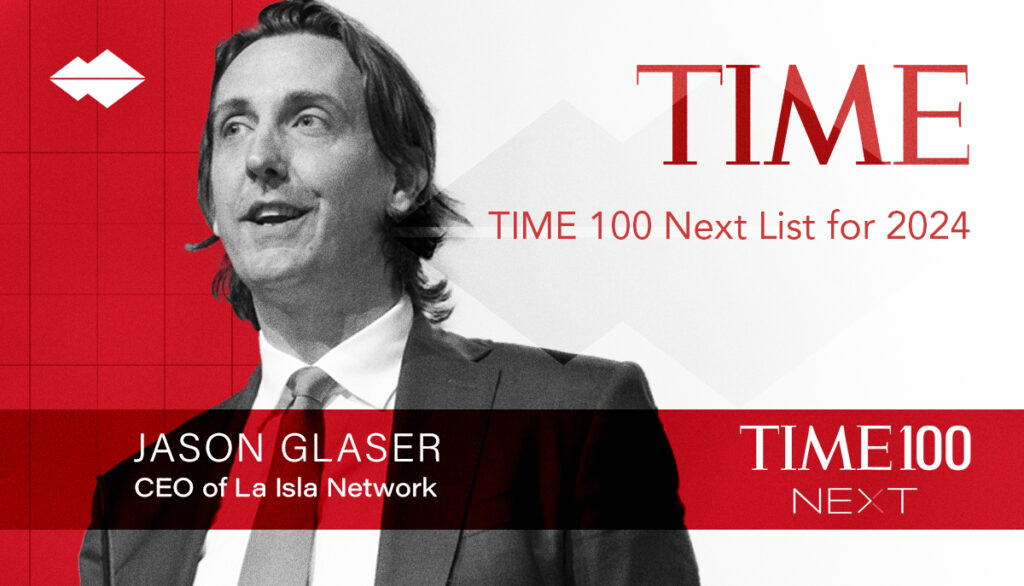O CEO da La Isla Network, Jason Glaser, é nomeado para a lista TIME 100 ...