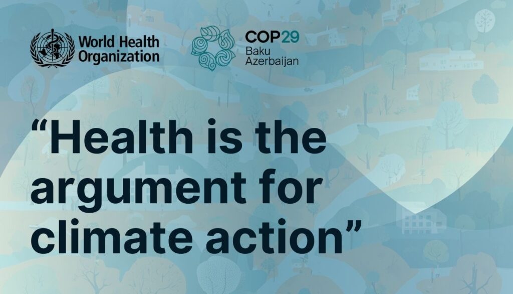 “Health is the argument for climate action”: At COP29 human well-being ...